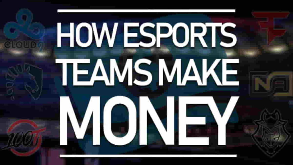 How do Esports Teams Make Money?