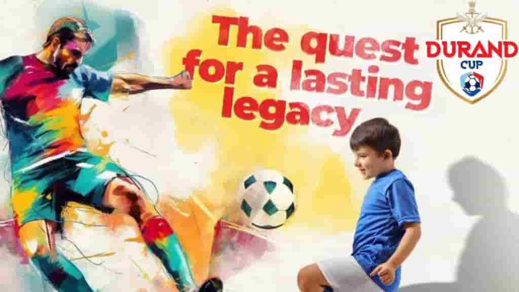 The Durand Cup: A Glorious Legacy in Indian Football