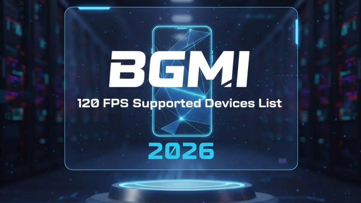 BGMI 120 FPS Supported Devices List 2026: Ultra Extreme